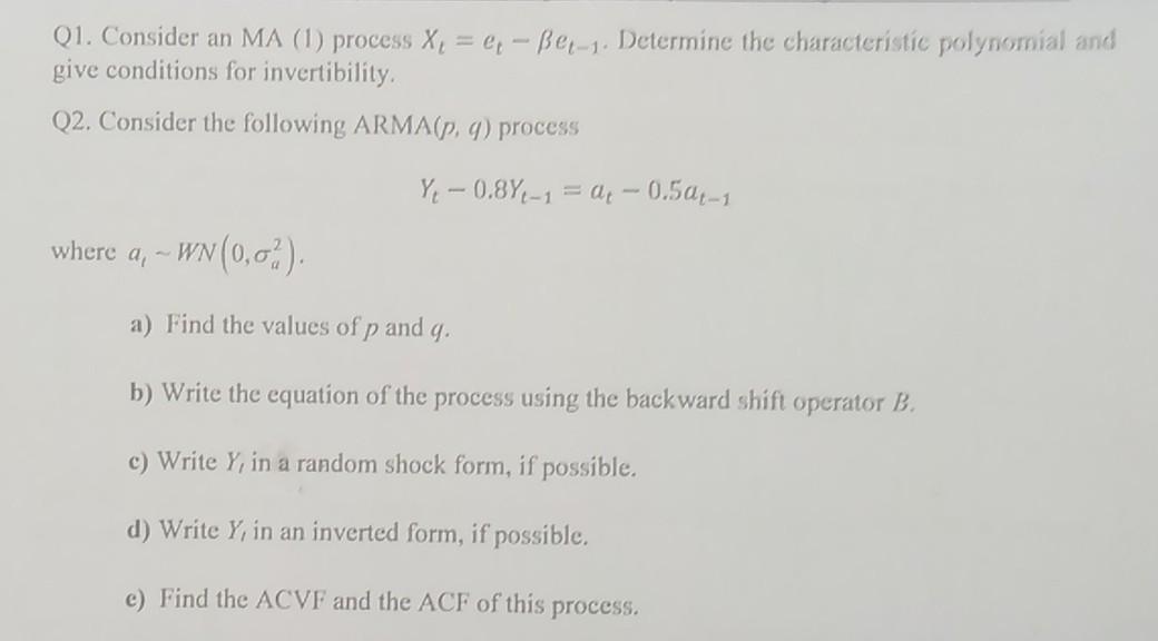 Solved Q1. Consider an MA (1) process Xt=et−βet−1. Determine | Chegg.com
