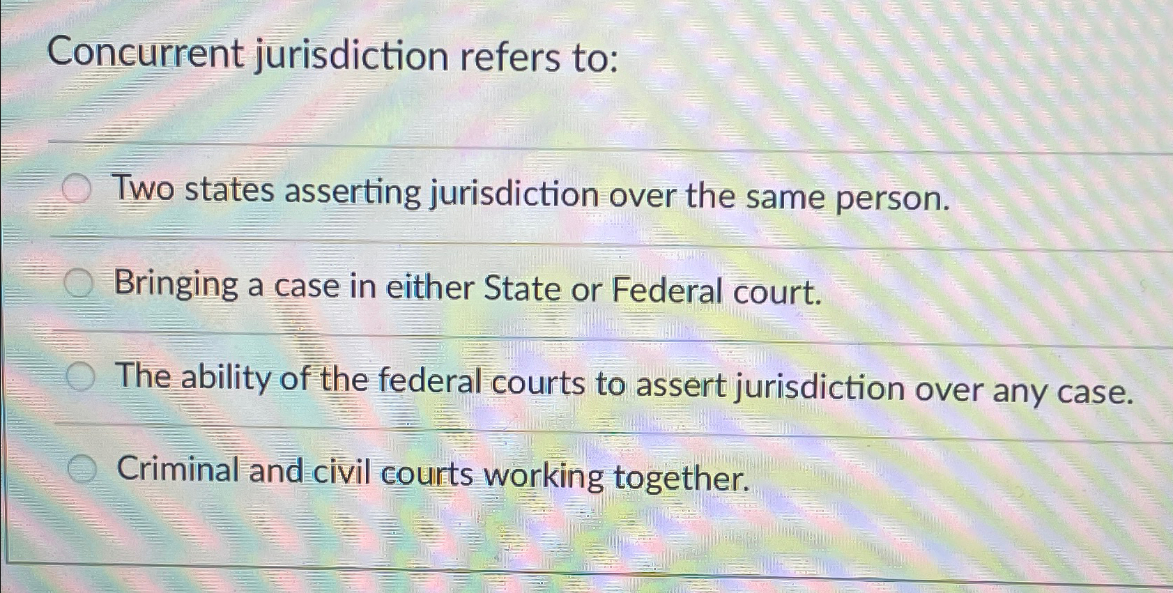 Solved Concurrent jurisdiction refers to:Two states | Chegg.com