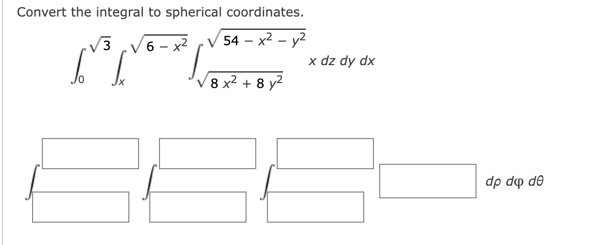 Solved Convert the integral to spherical | Chegg.com