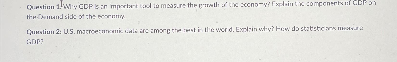 Solved Question 1. ﻿Why GDP is an important tool to measure | Chegg.com