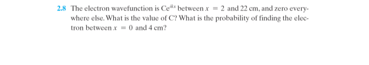 Solved 2.8 ﻿The electron wavefunction is Ceikx ﻿between x=2 | Chegg.com