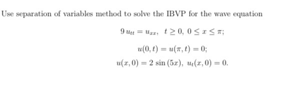 Solved Use separation of variables method to solve the IBVP | Chegg.com