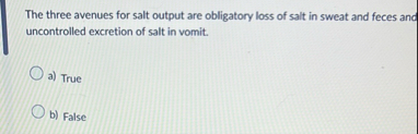 Solved The three avenues for salt output are obligatory loss | Chegg.com