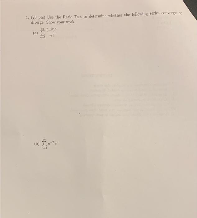 Solved 1. (20pts) Use the Ratio Test to determine whether | Chegg.com