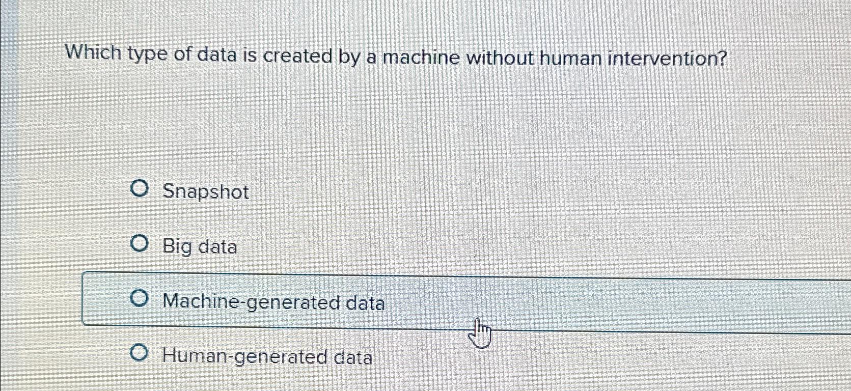 Solved Which type of data is created by a machine without | Chegg.com