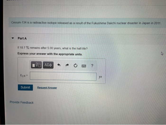 Solved Cesium-134 is a radioactive isotope released as a | Chegg.com