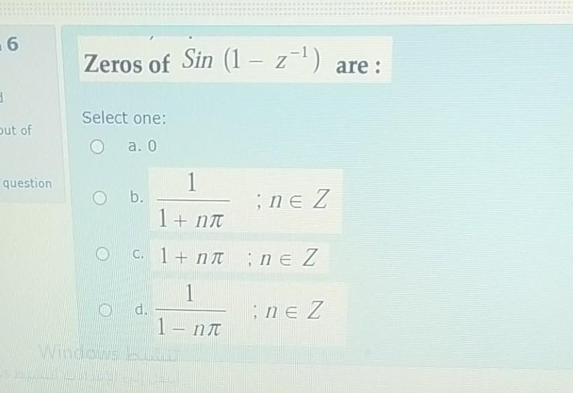 Solved 16 Zeros of Sin (1 – z-') are : out of Select one: : | Chegg.com