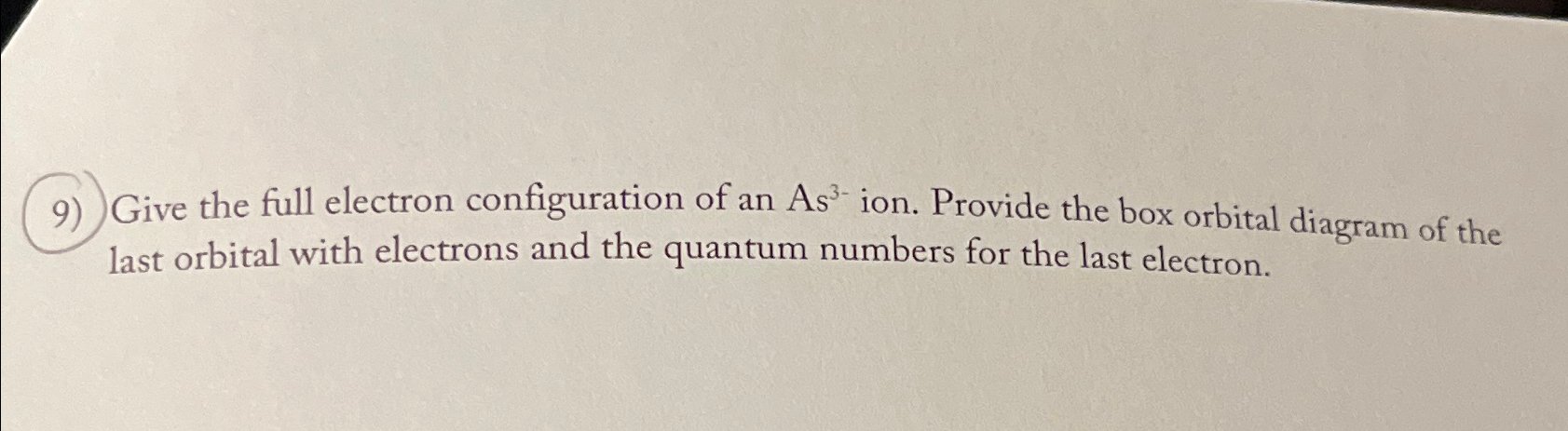Solved Give the full electron configuration of an As3- ﻿ion. | Chegg.com