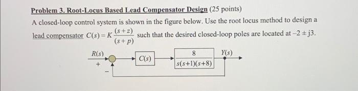 Solved Problem 3. Root-Locus Based Lead Compensator Design ( | Chegg.com