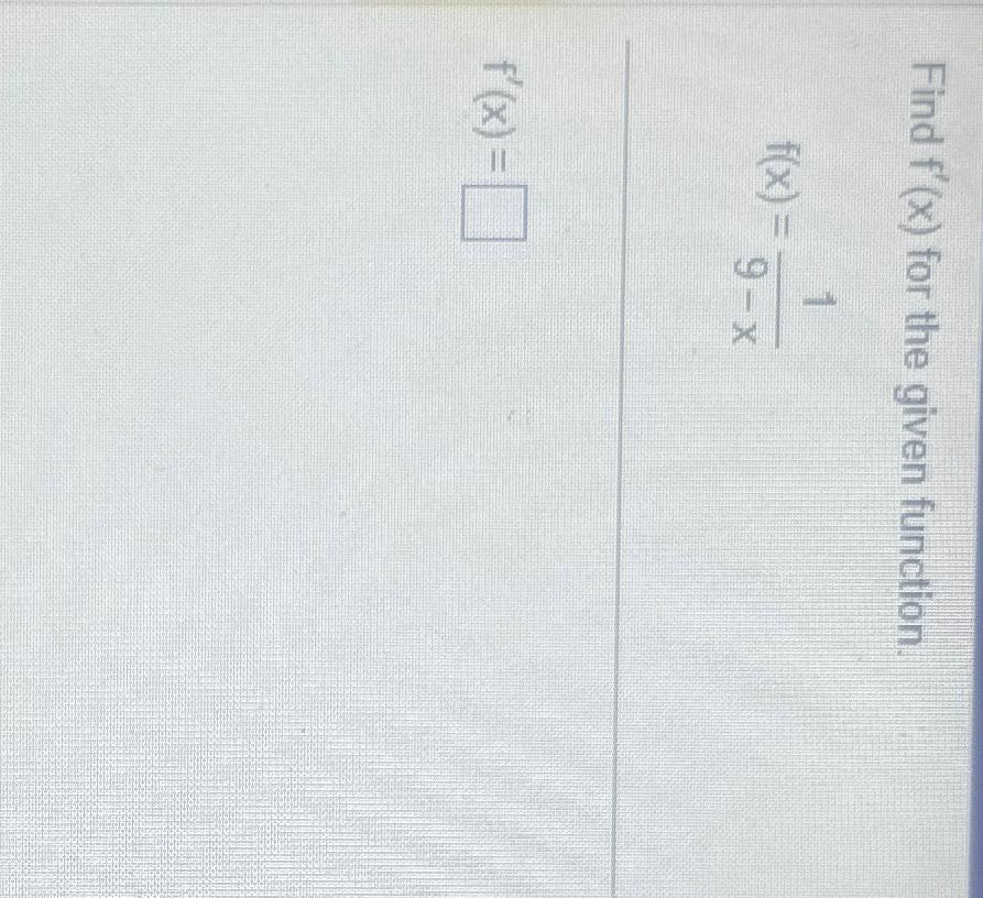 Solved Find f'(x) ﻿for the given function.f(x)=19-xf'(x)= | Chegg.com