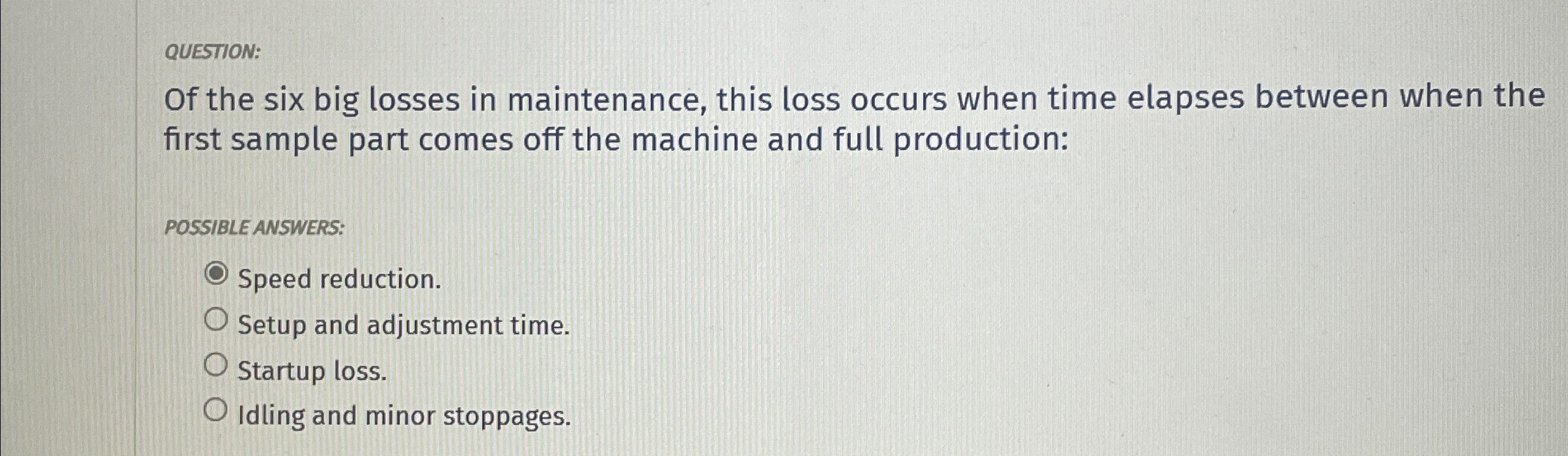 Solved QUESTION:Of the six big losses in maintenance, this | Chegg.com