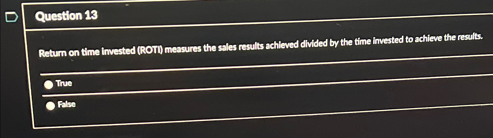 Solved Question 13Return on time invested (ROTI) ﻿measures | Chegg.com