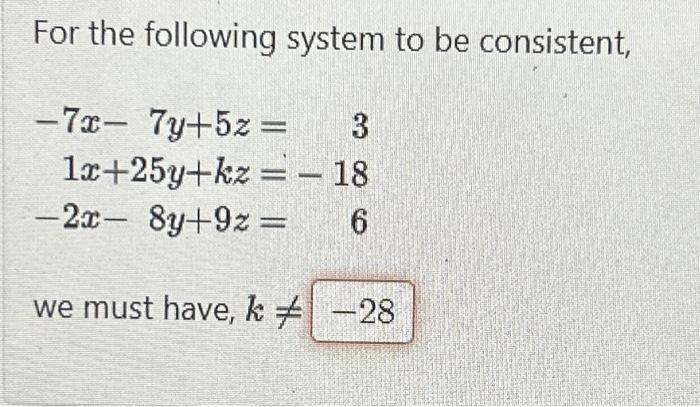 Solved For the following system to be consistent, -7x- 7y+5z | Chegg.com