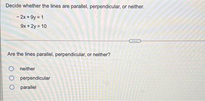 Solved Decide whether the lines are parallel, perpendicular, | Chegg.com