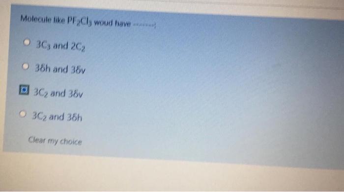 Solved Molecule like PF3Cl woud have O 303 and 22 36h and | Chegg.com
