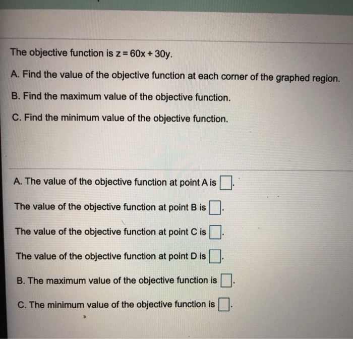 Solved The objective function is z = 60x + 30y. A. Find the | Chegg.com