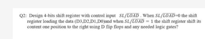 Solved Q2: Design 4-bits shift register with control input | Chegg.com