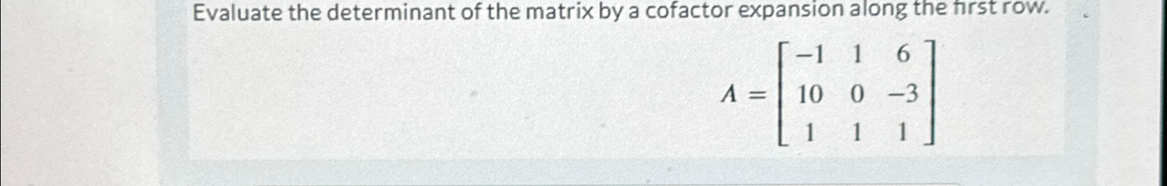 Solved Evaluate the determinant of the matrix by a cofactor | Chegg.com