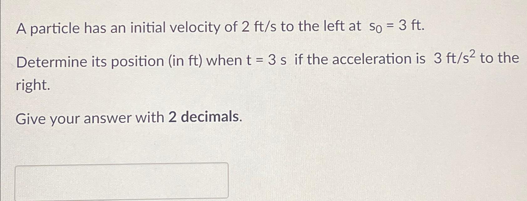Solved A particle has an initial velocity of 2fts ﻿to the | Chegg.com