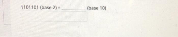 Solved 122 (base 10) = (base 2) 1101101 (base 2) = (base | Chegg.com