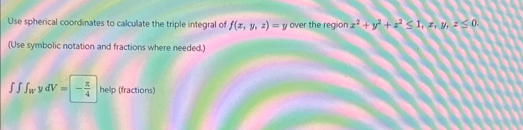 Solved Use Spherical Coordinates To Calculate The Triple