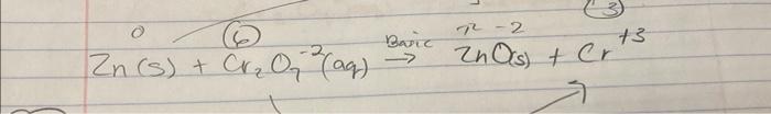 Solved Zn(s)+Cr2O7−2(aq)→ Baic ZnO(s)+Cr+3 | Chegg.com