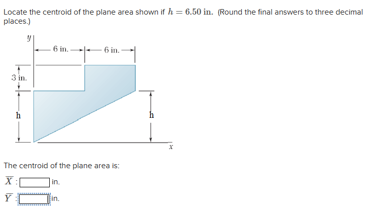 [Solved]: Locate the centroid of the plane area shown if h=