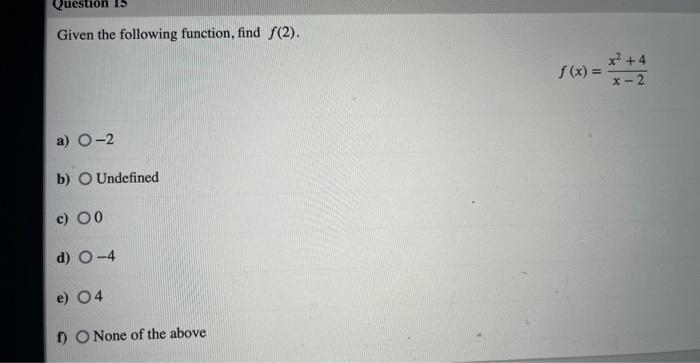 Solved Given the following function, find f(2). f(x)=x−2x2+4 | Chegg.com