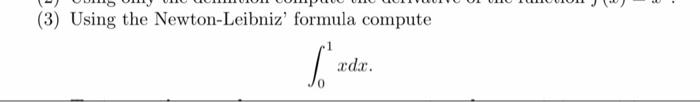 Solved (3) Using the Newton-Leibniz formula compute xdx. med | Chegg.com