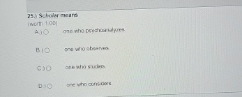 Solved 25.) ﻿Scholar means(worth 1 0D)A.) ﻿ore who | Chegg.com