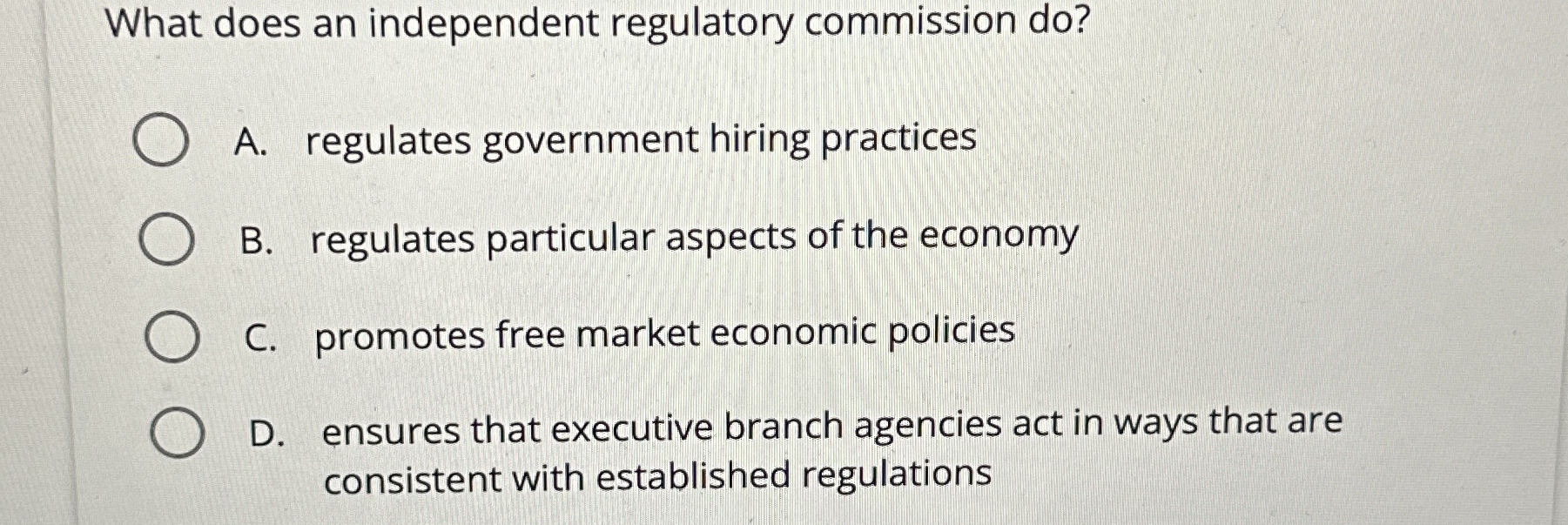 Solved What does an independent regulatory commission do?A. | Chegg.com