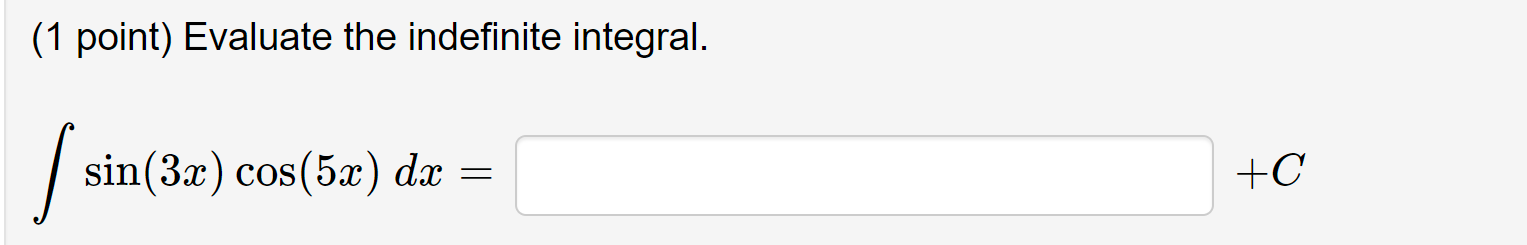 Solved (1 ﻿point) ﻿Evaluate the indefinite | Chegg.com