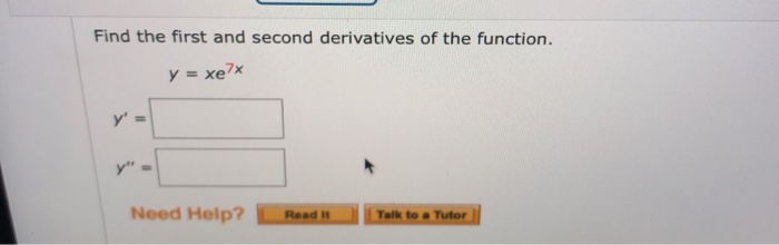 Solved Find the first and second derivatives of the | Chegg.com Solved Find the first and second derivatives of the | Chegg.com