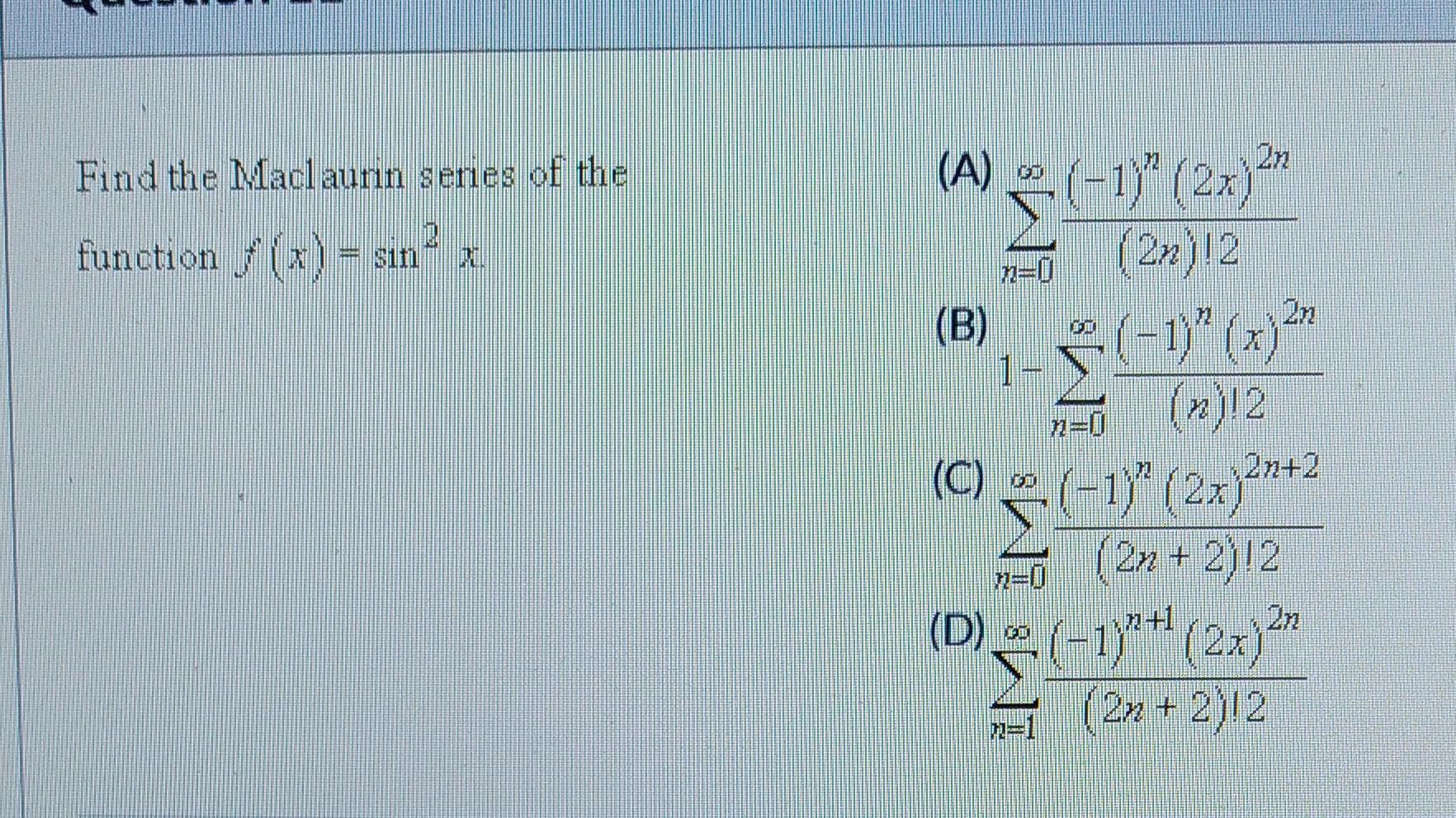 Solved Find the Maclaurin series of the function f(x)=sin2x | Chegg.com