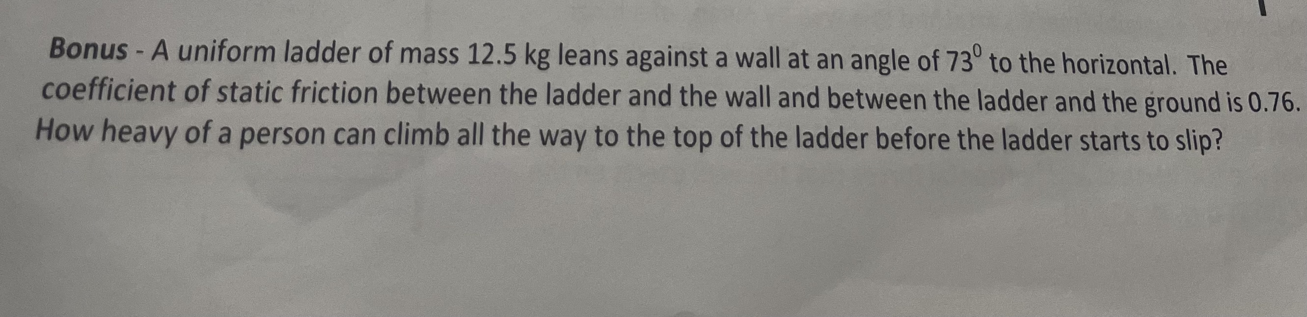 Solved Bonus - ﻿A uniform ladder of mass 12.5kg ﻿leans | Chegg.com