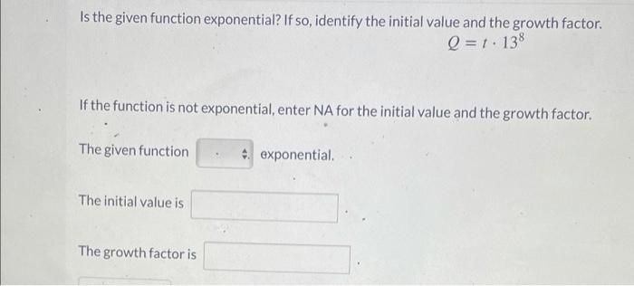 Solved Is the given function exponential? If so, identify | Chegg.com