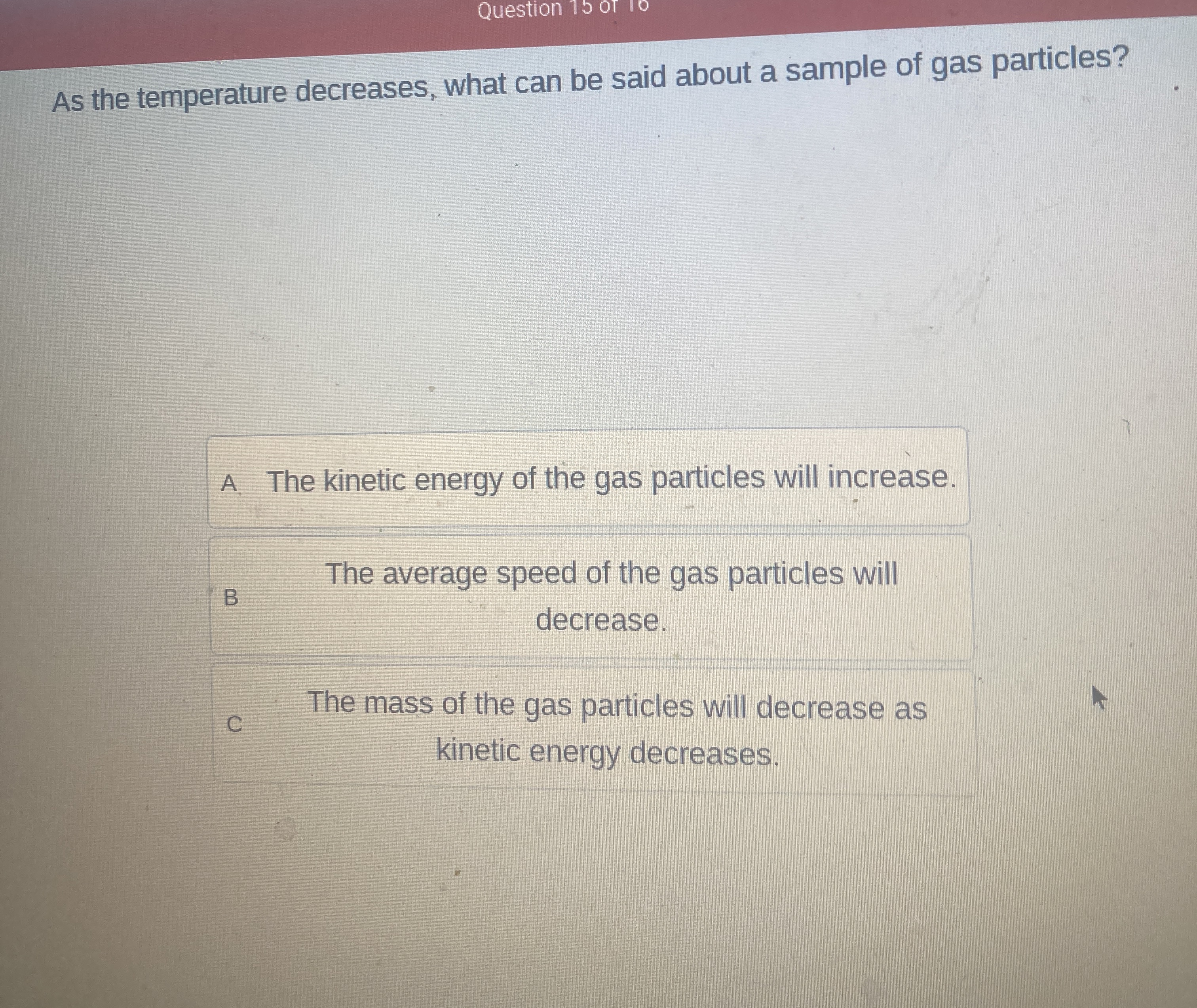 Solved Question 15 ﻿of 10As the temperature decreases, what | Chegg.com