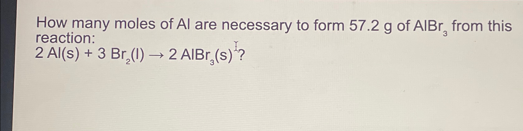 Solved How many moles of Al ﻿are necessary to form 57.2g ﻿of | Chegg.com