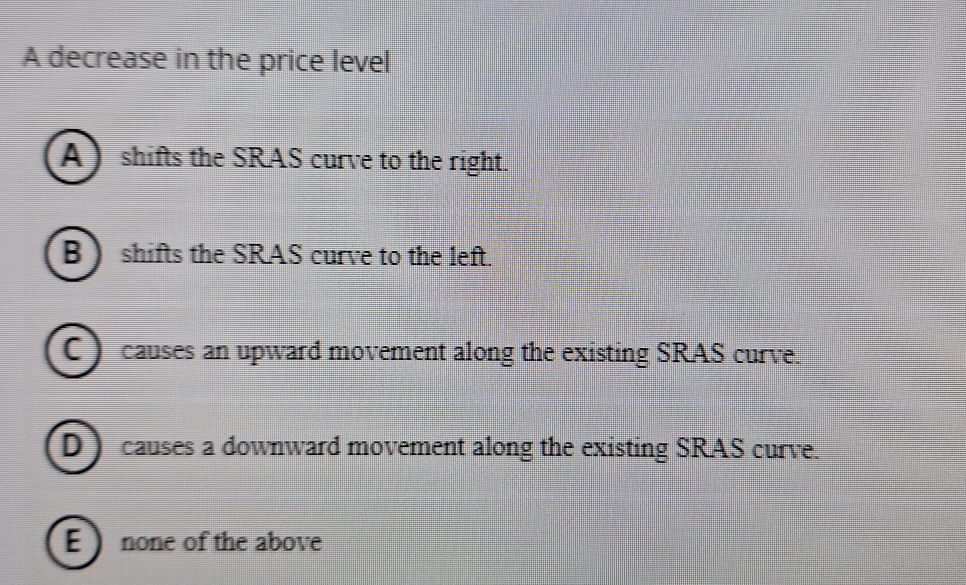 Solved A decrease in the price levelshifts the SRAS curve to | Chegg.com Solved A decrease in the price levelshifts the SRAS curve to | Chegg.com