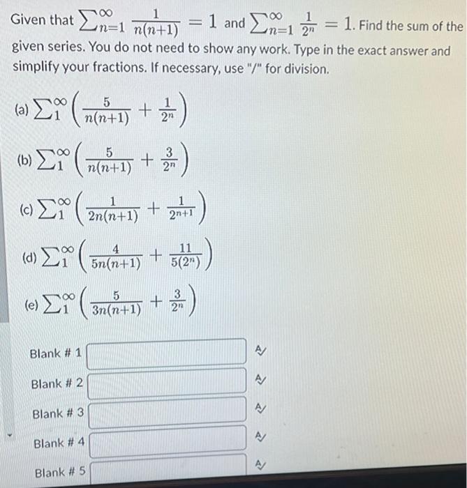 Solved Given that ∑n=1∞n(n+1)1=1 and ∑n=1∞2n1=1. Find the | Chegg.com