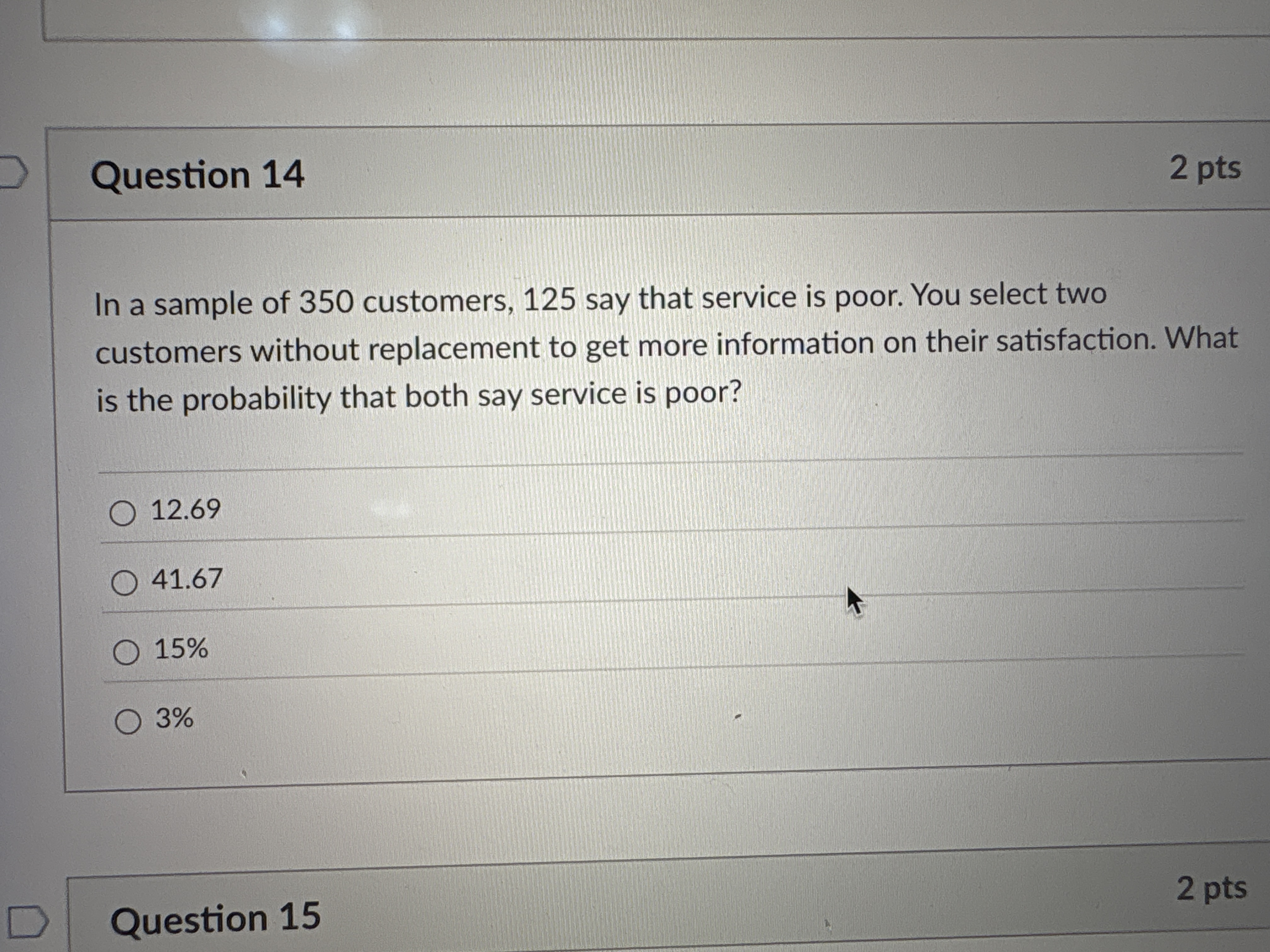 Solved Question 14In a sample of 350 ﻿customers, 125 ﻿say | Chegg.com