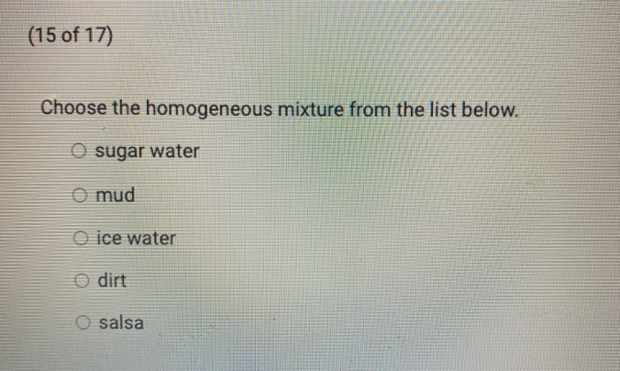 Solved (15 of 17) Choose the homogeneous mixture from the | Chegg.com