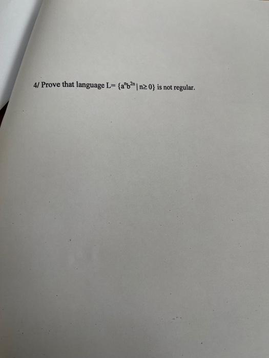 Solved 4/ Prove that language L={anb2n∣n≥0} is not regular. | Chegg.com