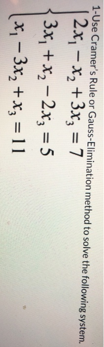 Solved 1-Use Cramer's Rule or Gauss-Elimination method to | Chegg.com