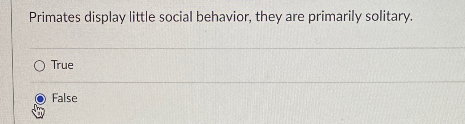 Solved Primates display little social behavior, they are | Chegg.com