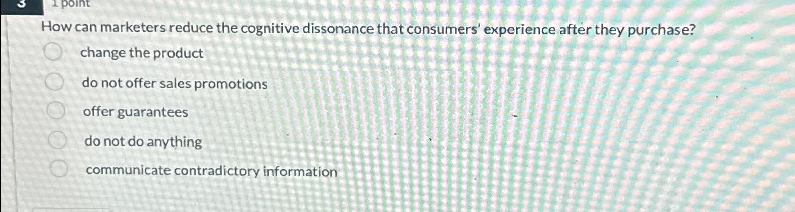 Solved How can marketers reduce the cognitive dissonance | Chegg.com