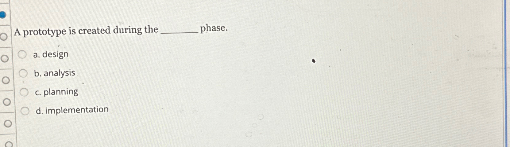 Solved A prototype is created during the phase.a. ﻿designb. | Chegg.com