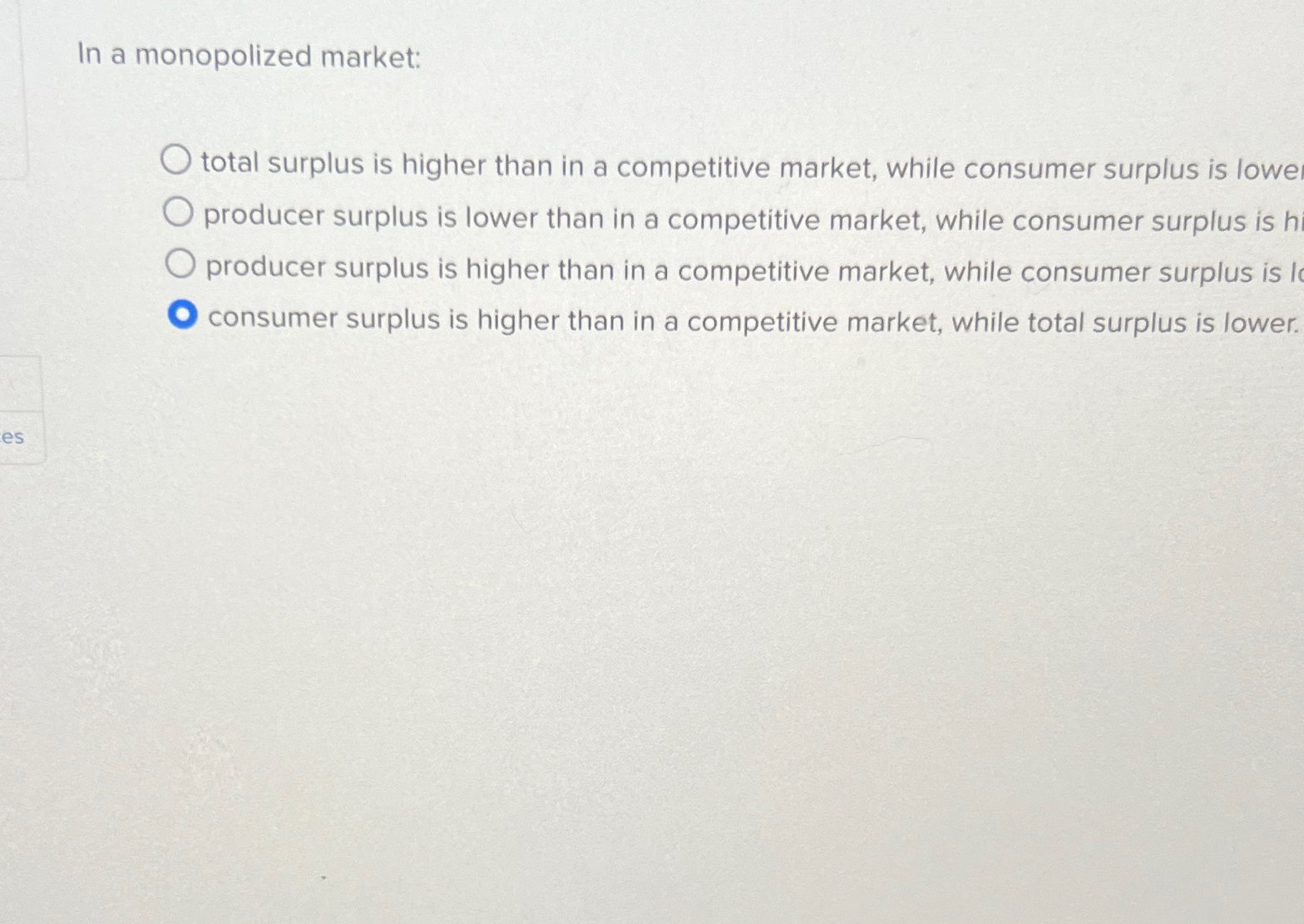 Solved In a monopolized market:total surplus is higher than | Chegg.com