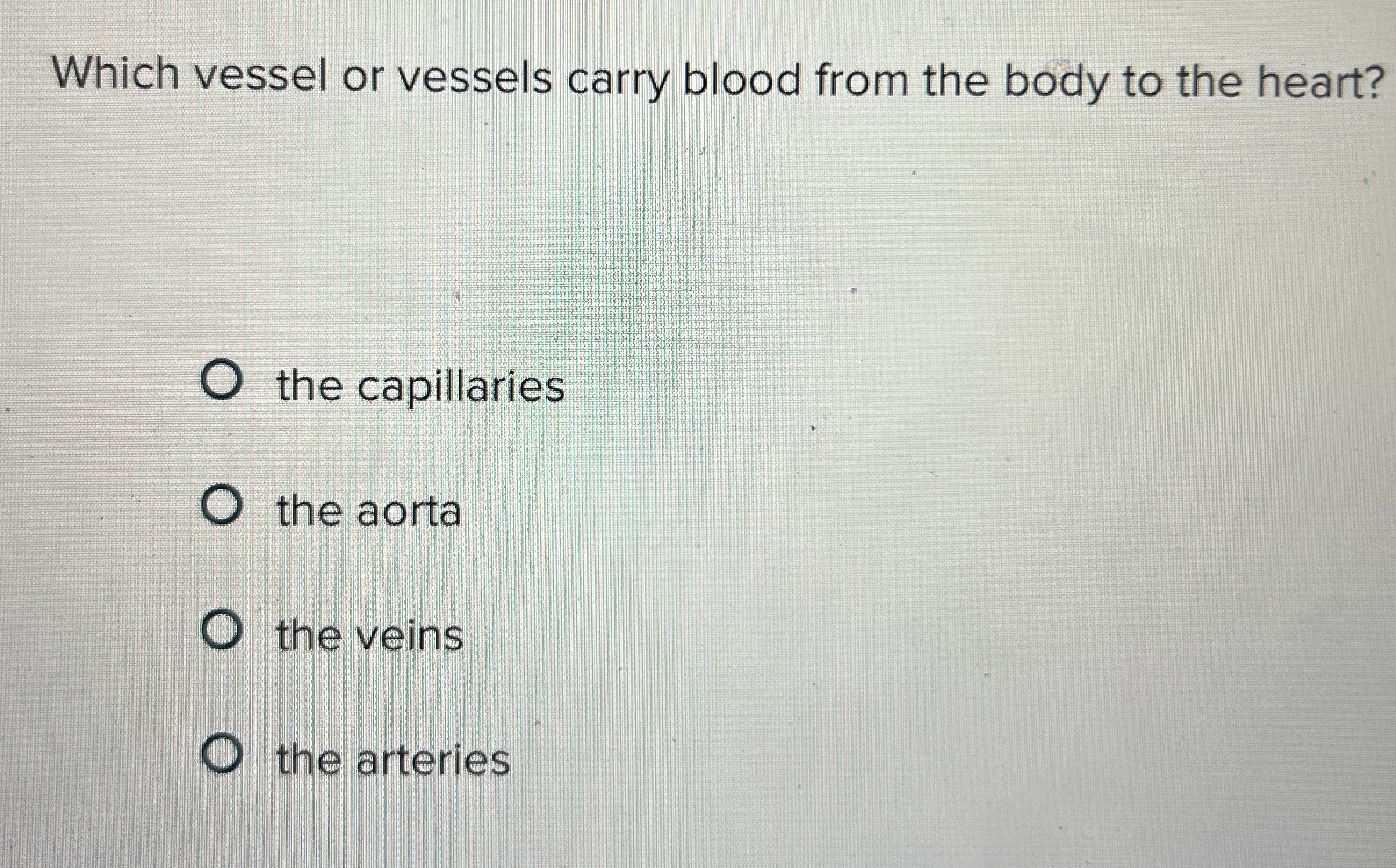 Solved Which vessel or vessels carry blood from the body to | Chegg.com