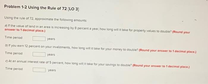 [Solved]: Problem 1-2 Using the Rule of 72 [LO 3] Using the